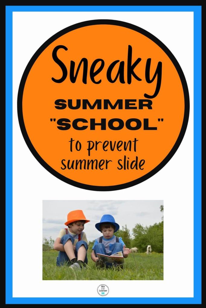 Sneaky summer "school" to prevent summer slide - HisLifeLearner.com